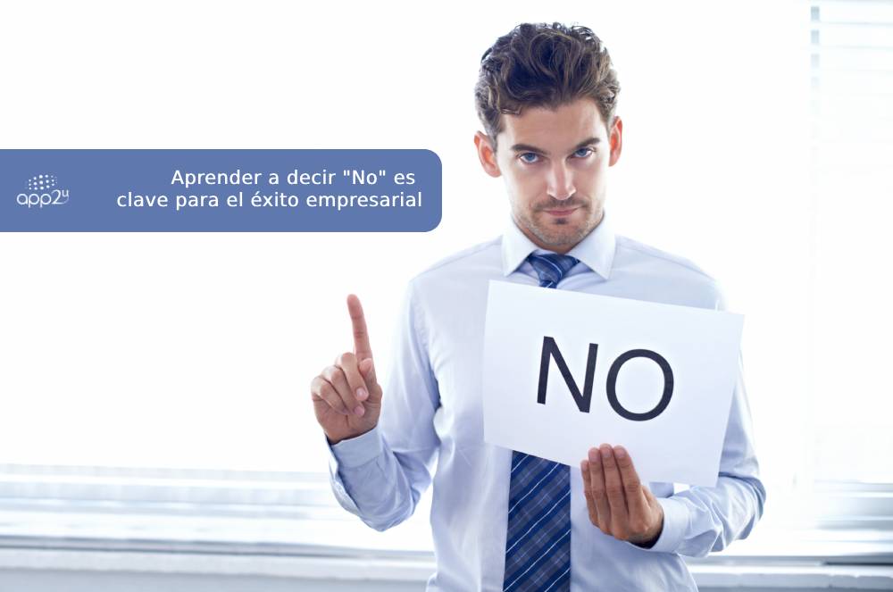 Aprender a decir "No" es clave para el éxito empresarial